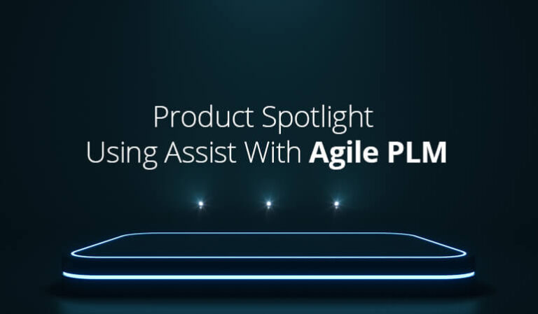 Agile PLM - Product Spotlight – Using Assist With Agile PLM