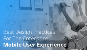 Mastering User Experience (UX) Design for Enterprise Apps